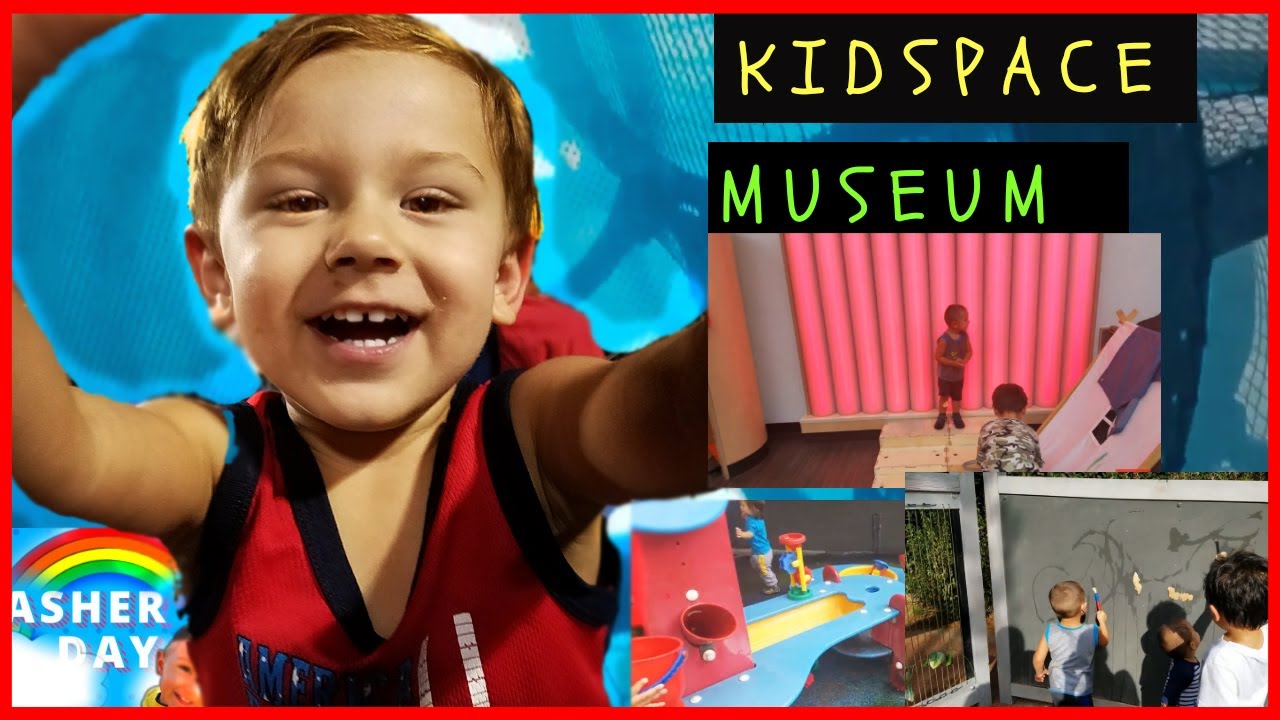 ASHER'S DAY at Kidspace Pasadena Children's Museum Part 1 - YouTube
