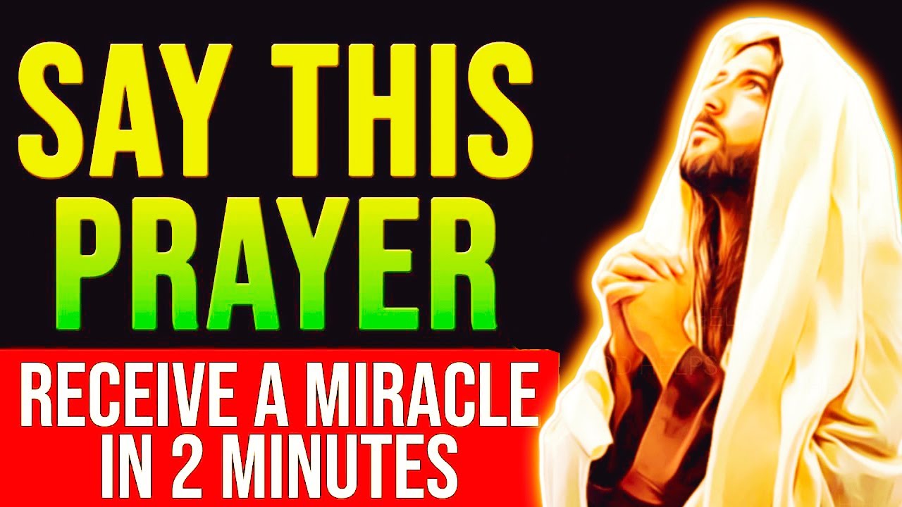 EXPECT A MIRACLE IN 2 MINUTES AFTER SAYING THIS PRAYER | Powerful ...