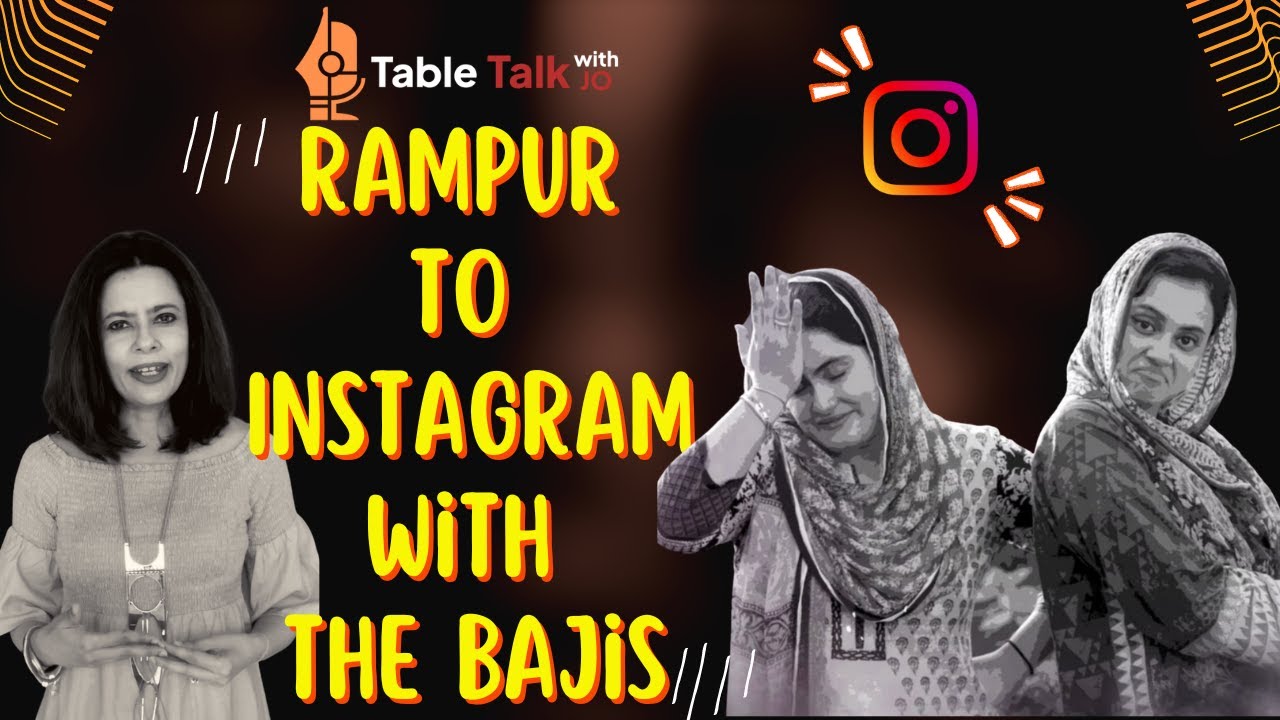 Rampur to Instagram with The Bajis | Table Talk with Jo - YouTube