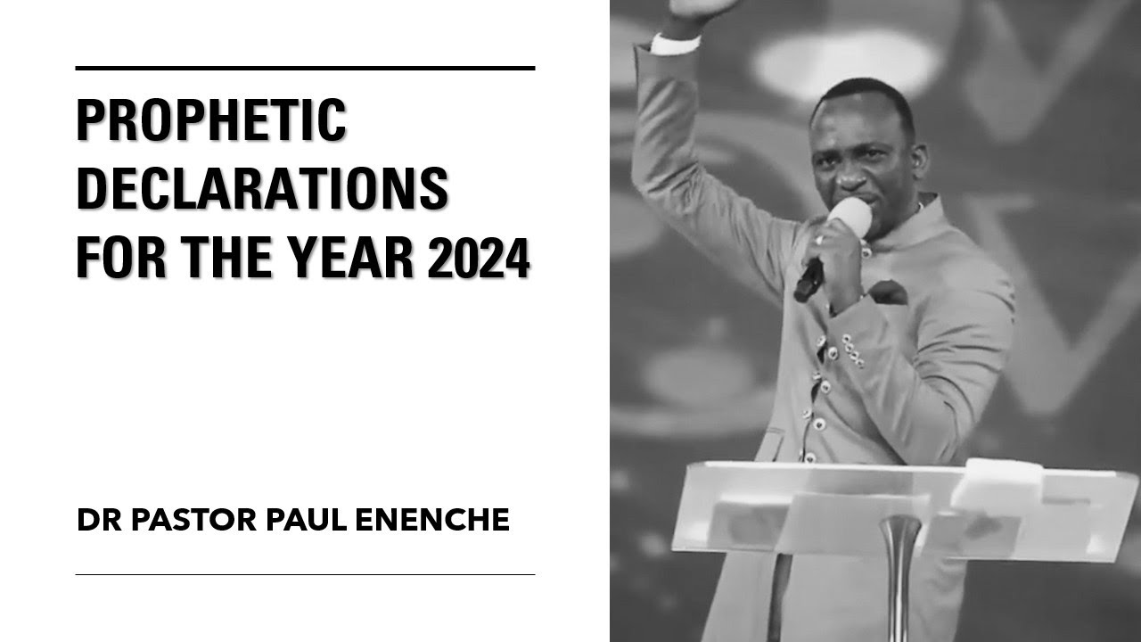 Prophetic Blessings & Declarations For 2024 by Dr Pastor Paul Enenche - YouTube