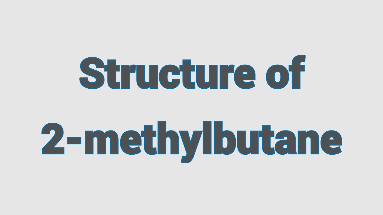 Structure of 2-methylbutane - YouTube