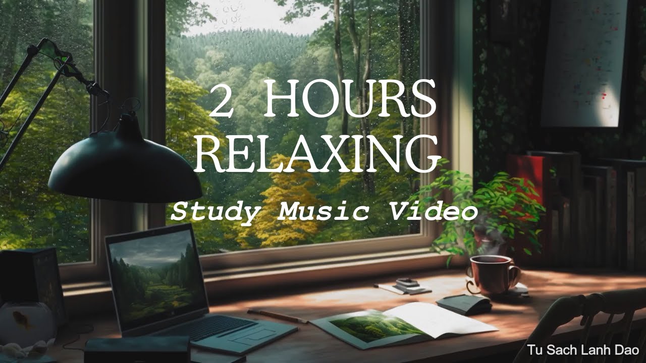 ☘ 2 Hours Relax Music Study With Me 📖 ! Help You Focus And Effective ...