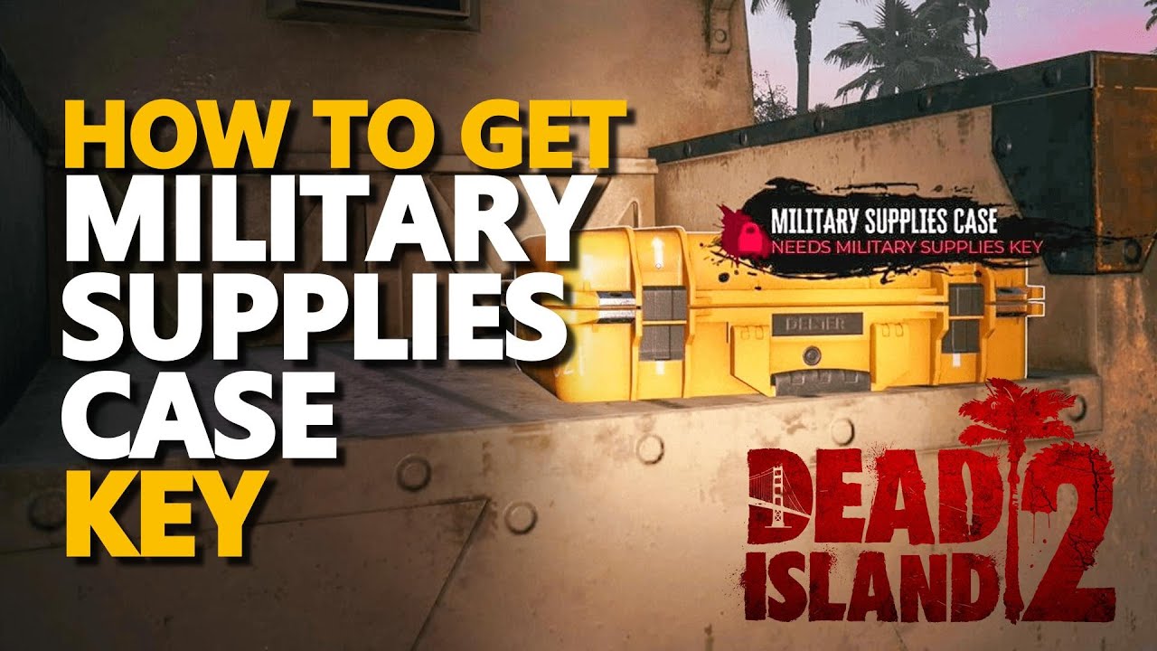 Military Supplies Case Key Dead Island 2 - YouTube