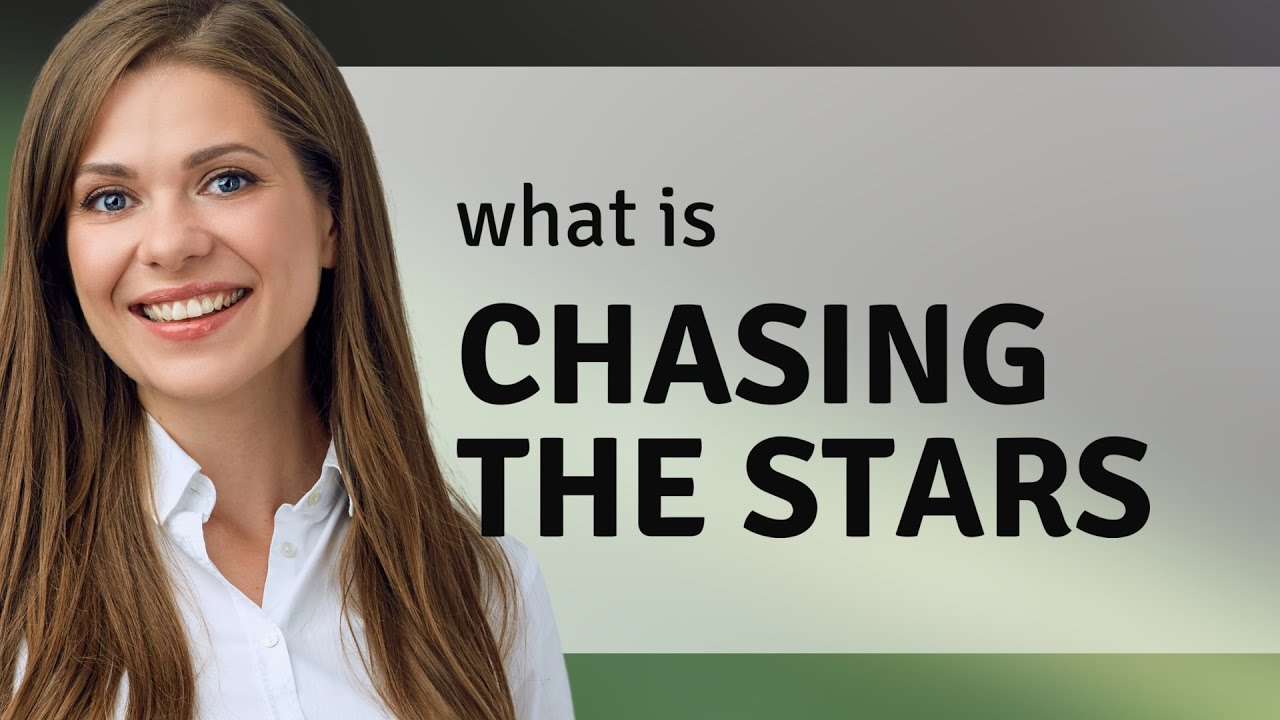 Chasing the Stars: Unveiling the Meaning Behind the Phrase - YouTube