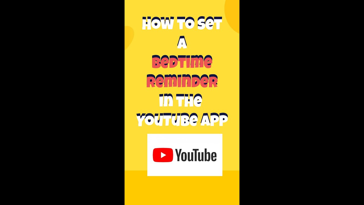 How to Set a Bedtime Reminder in the YouTube APP - YouTube