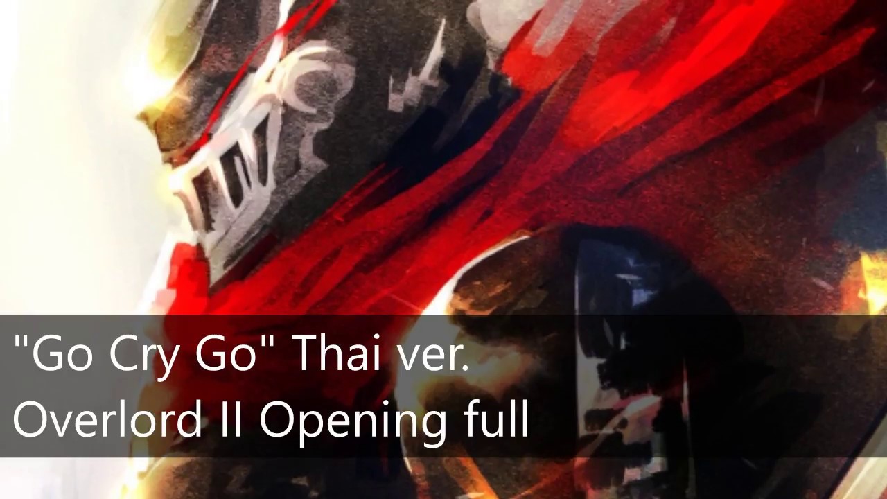 [FDG]Overlord II OP : Go Cry Go [Thai ver.] - YouTube