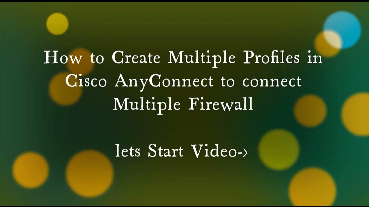 How to Create Multiple Profile in Cisco AnyConnect to Connect Multiple firewall - YouTube