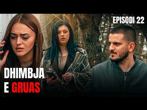 Dhimbja e Gruas - Episodi 22