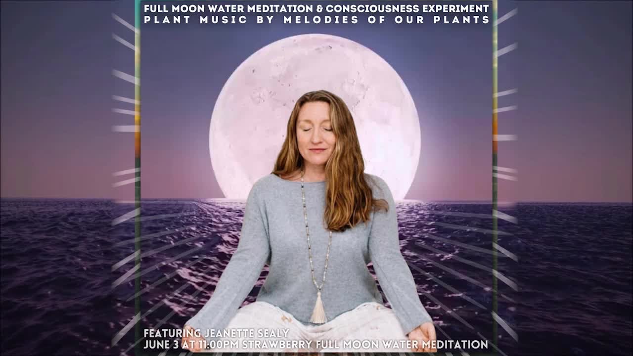 JUN 3 Full Moon Water Meditation & Consciousness Experiment Series ...