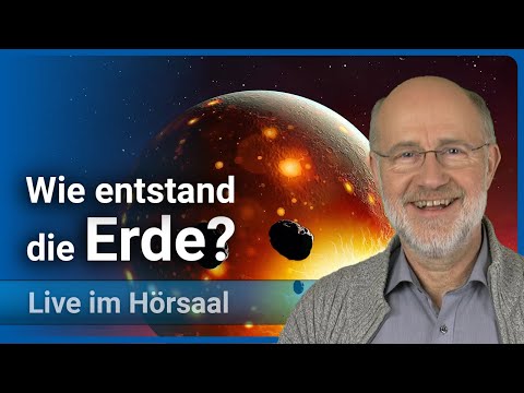 Entstehung und Entwicklung der Erde • Wissenschaftsjahr 2023 LMU/BMBF | Harald Lesch