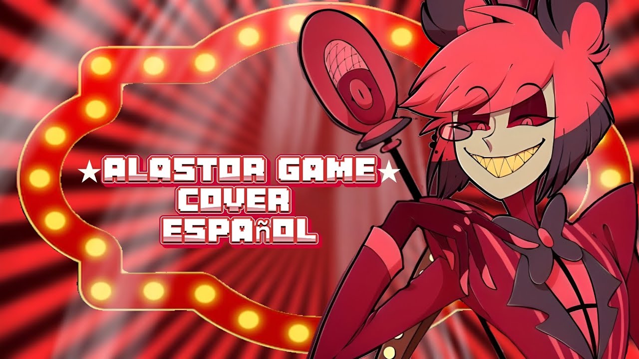 Alastor Game||Cover español - YouTube