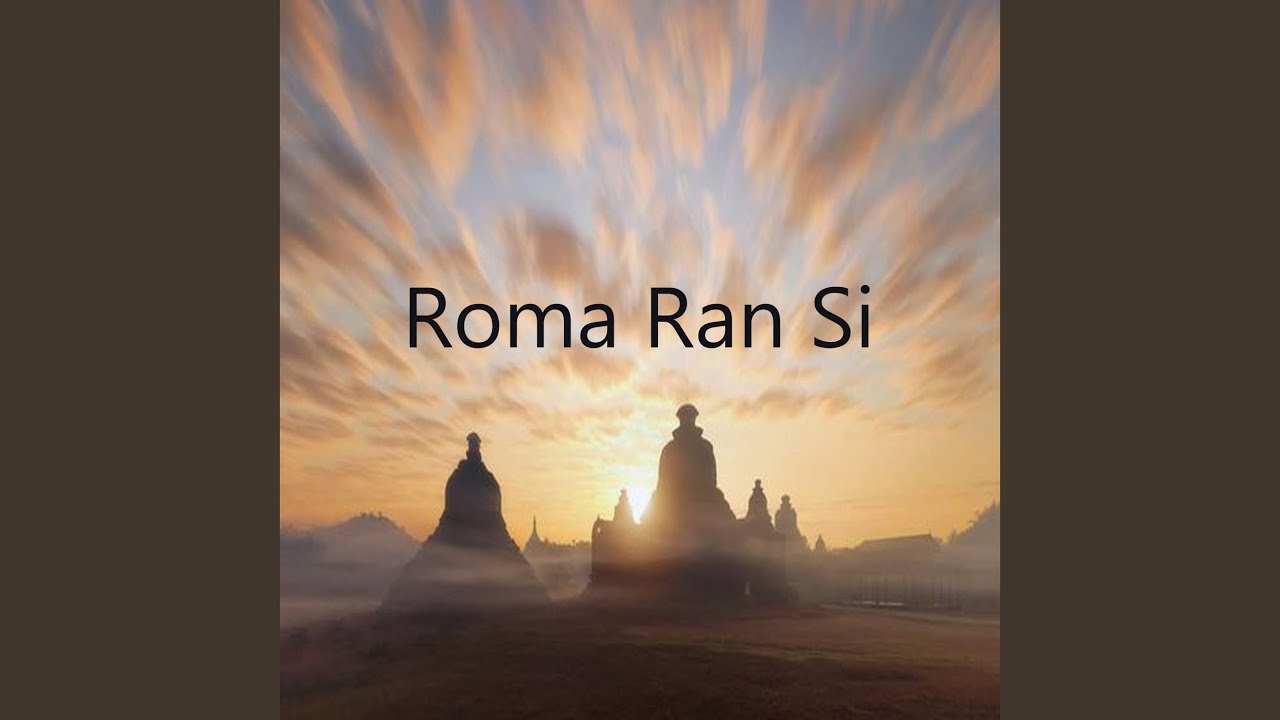 Roma Ran Si - YouTube