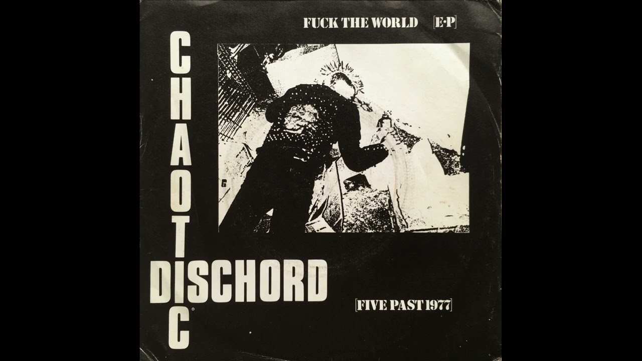CHAOTIC DISCHORD Fuck The World 1982 Full EP - YouTube