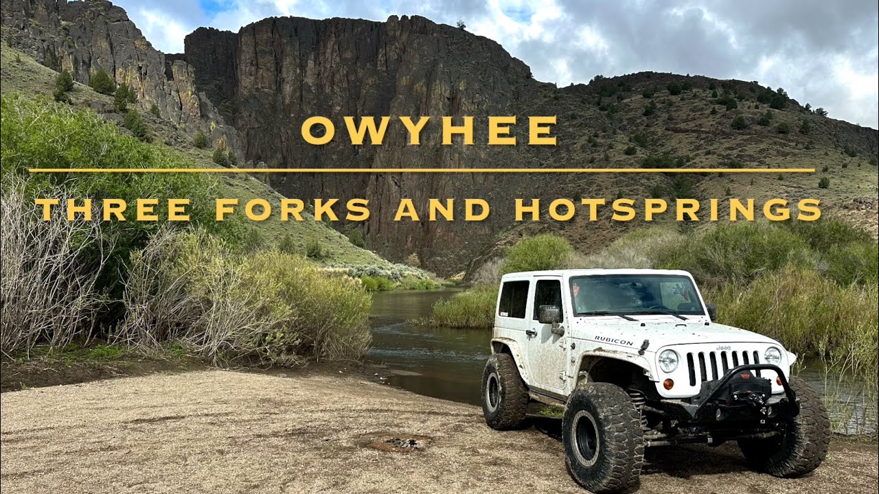 Three Forks and the Hotsprings, Overlanding the Owyhee Canyonlands Part ...