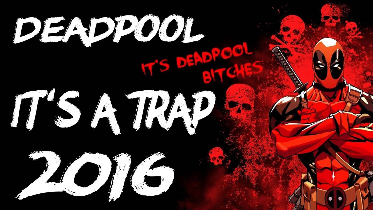 Deadpool - It’s a Trap! (DubStep) Music 2016 - YouTube
