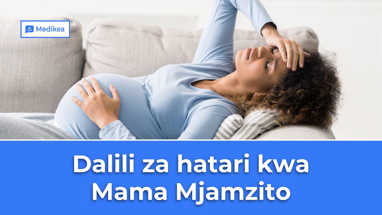 Dalili za Hatari Wakati Wa Ujauzito | Dalili za hatari kwa Mama ...