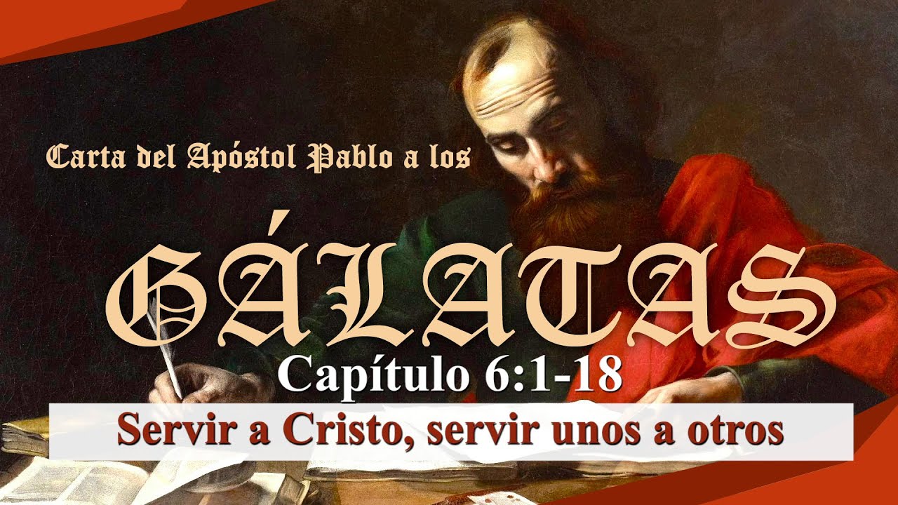 Servir a Cristo, servir unos a otros | Adrián Esparza | Gálatas 6:1-18 ...