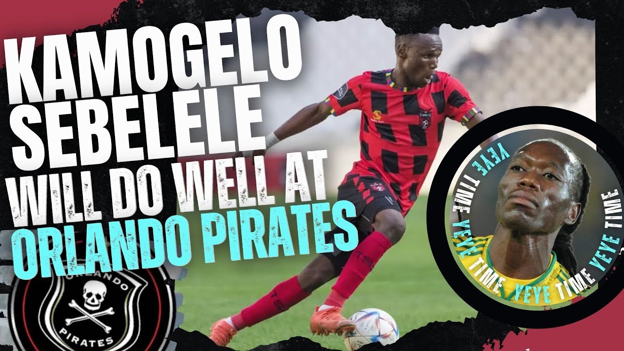 Kamogelo Sebelele will do well at Orlando Pirates - YouTube