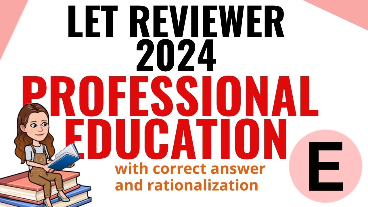 LET REVIEWER 2024: PROFESSIONAL EDUCATION WITH RATIONALIZATION (E ...
