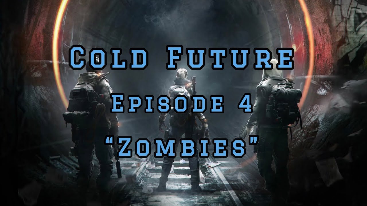 Cold Future: Episode 4 | “Zombies” - YouTube