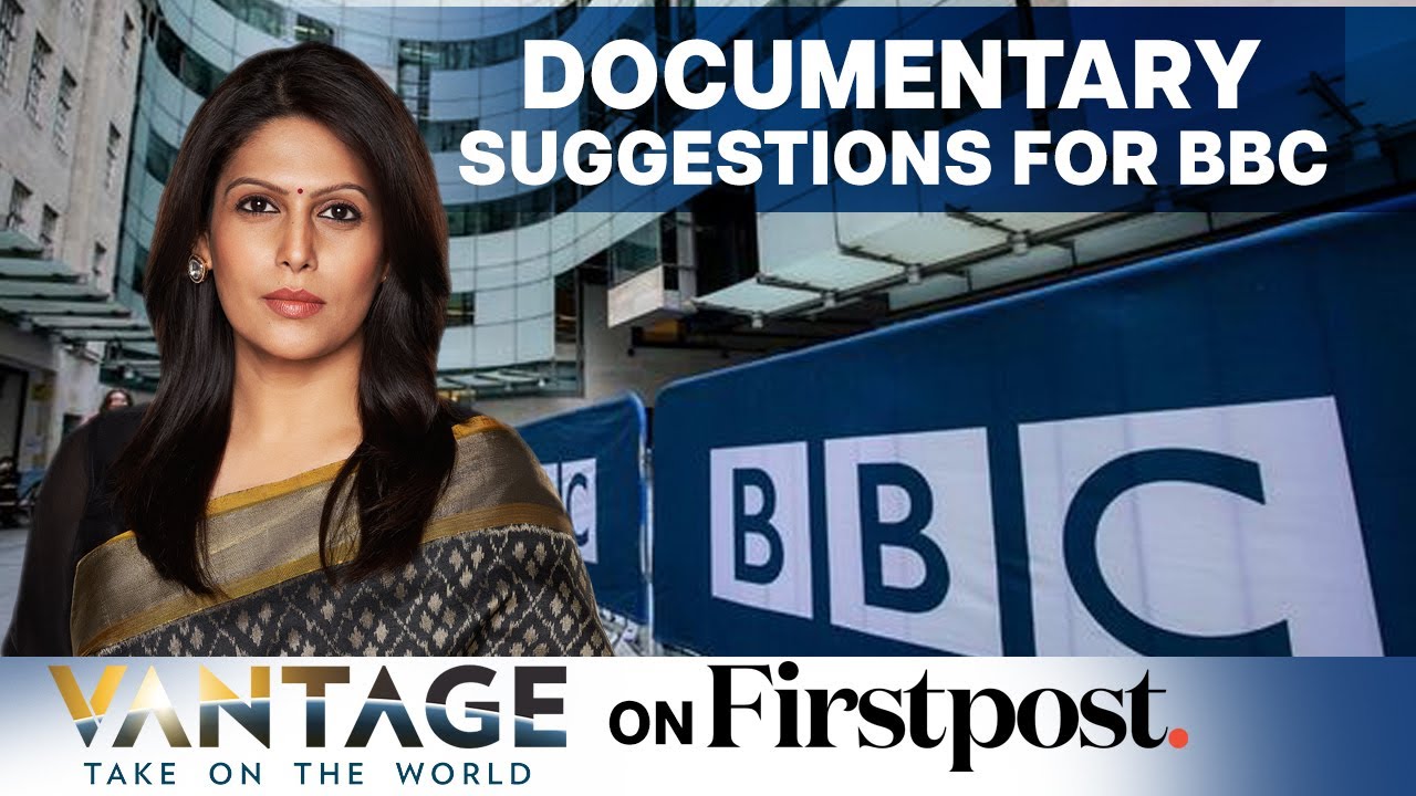 Documentary suggestions for the BBC | Vantage with Palki Sharma:Your ...