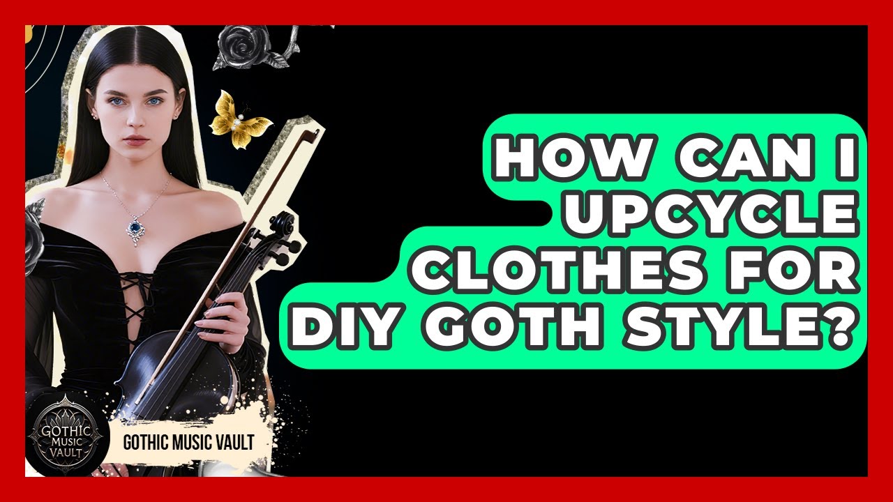 How Can I Upcycle Clothes For DIY Goth Style? - Goth Music Vault - YouTube