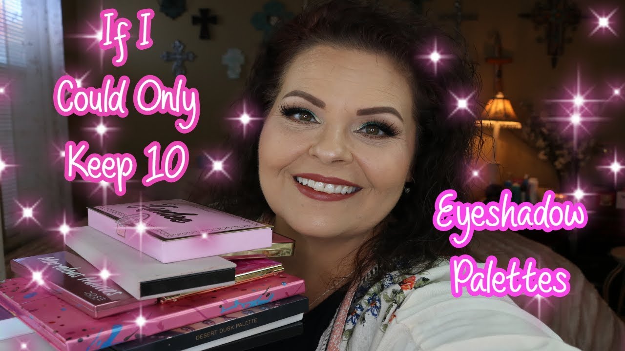 IF I COULD ONLY KEEP TEN EYE PALETTES l Sherri Ward - YouTube