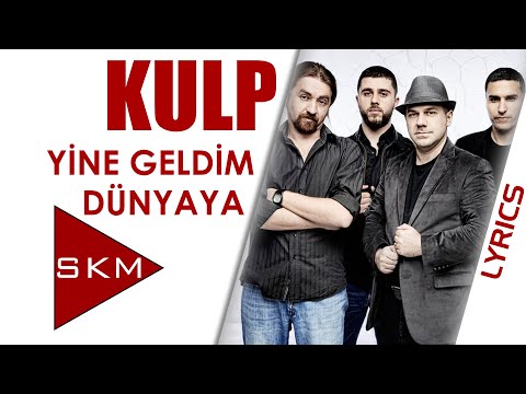 Yine Geldim Dünyaya - Kulp (Official Lyric)