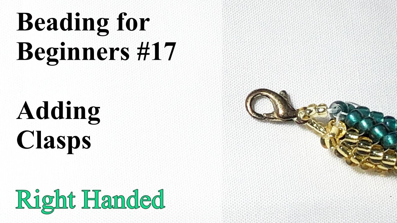 How to Add Clasps to Your Beadwork - Beading for Beginners #17 - Right ...