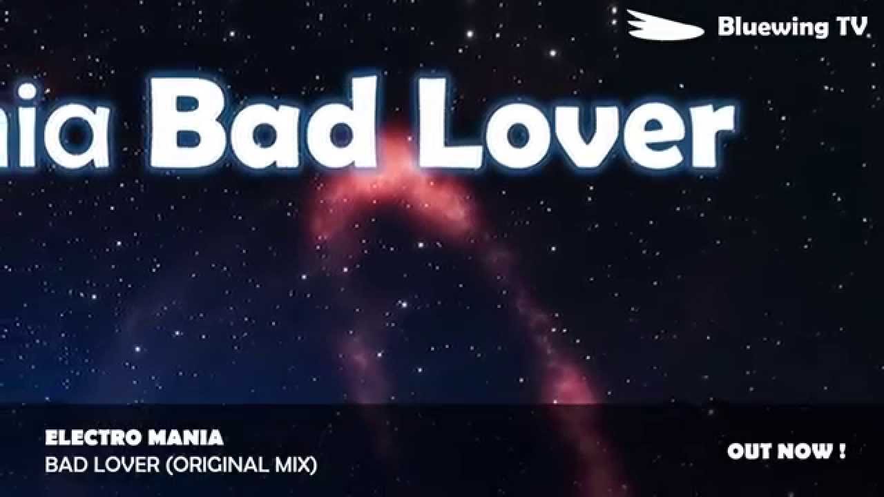 Electro Mania - Bad Lover (Original Mix) - YouTube