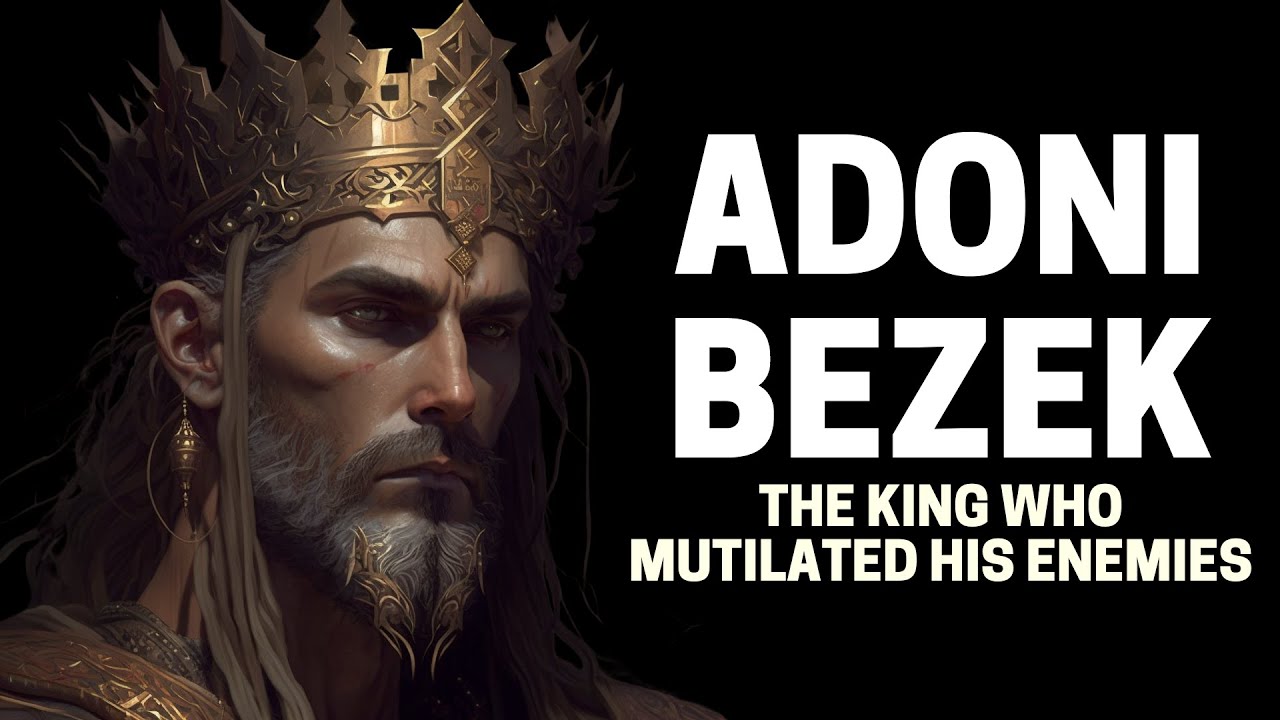 ADONI-BEZEK: THE STORY OF THE KING WHO SEVERED THE FINGERS OF HIS ...