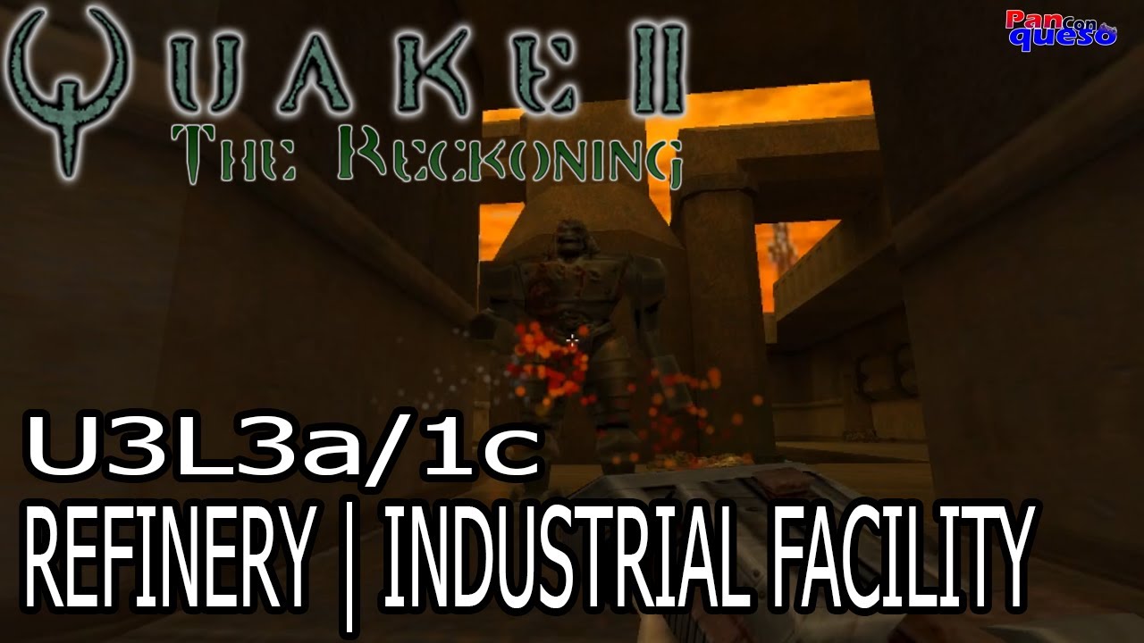 Quake II: The Reckoning (100%): Unit 3 - Level 3: Refinery | Level 1 ...