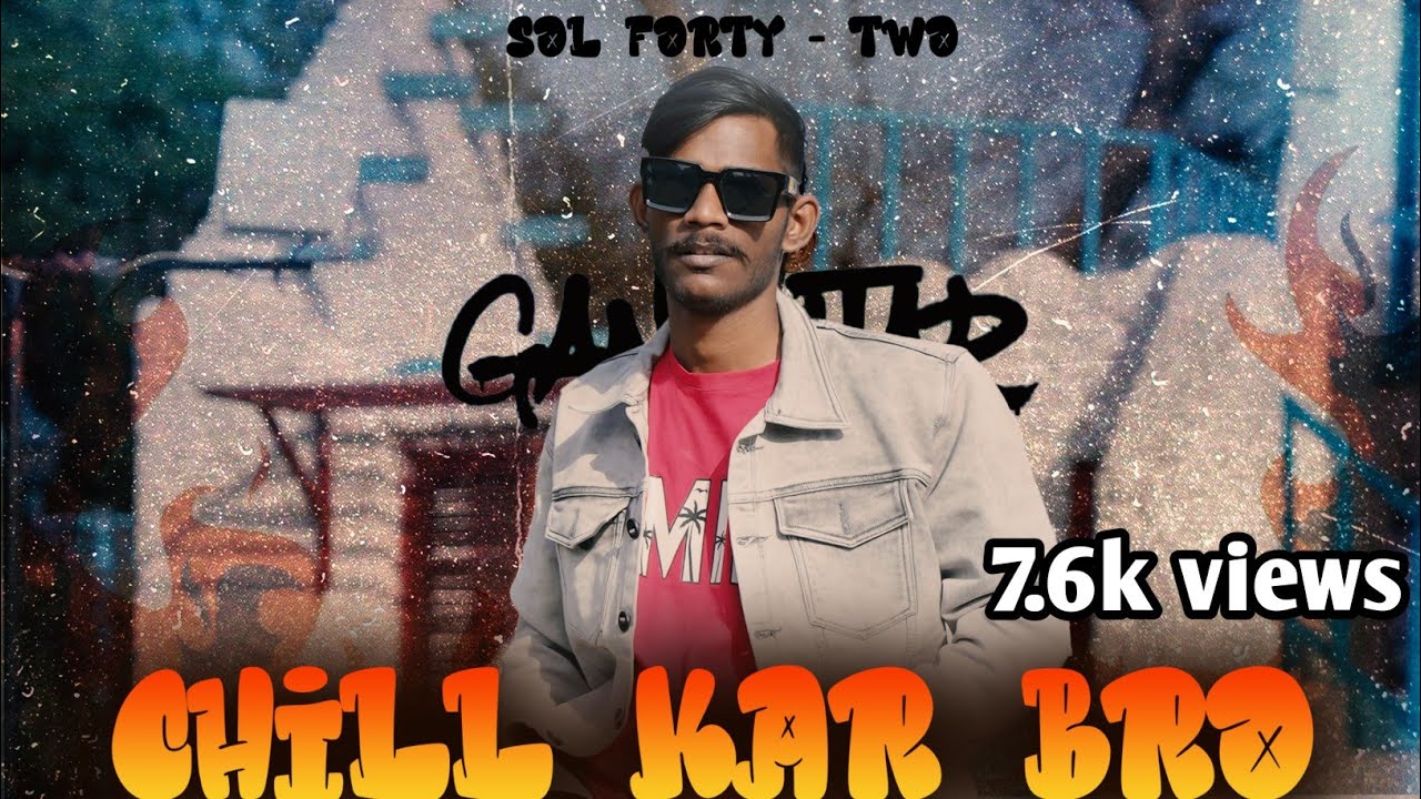 Chill Kar Bro Sol Forty-two Hindi Rap Song #Solfortytwo #chillkarbro - YouTube