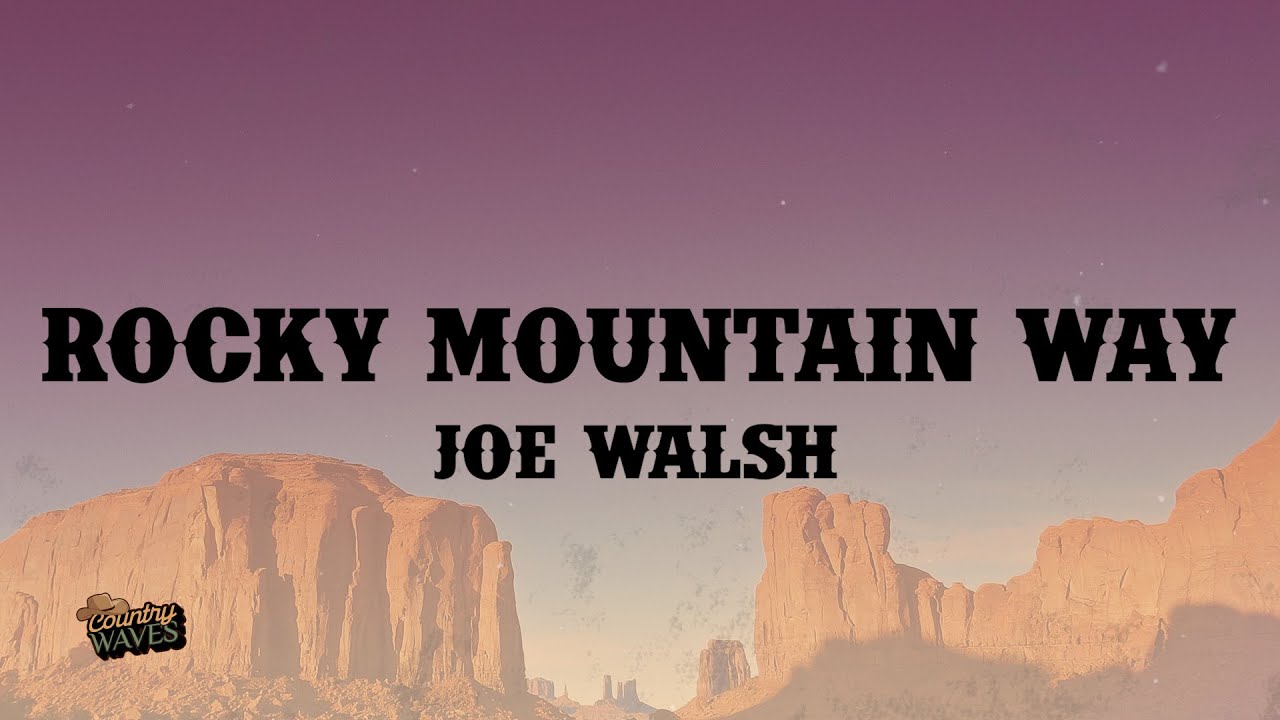 Joe Walsh - Rocky Mountain Way (Lyrics) - YouTube