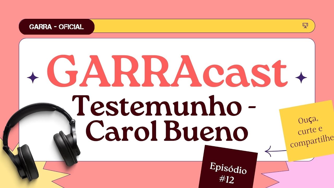 GARRACAST - EP. #12 - Testemunho com Carol Bueno - YouTube