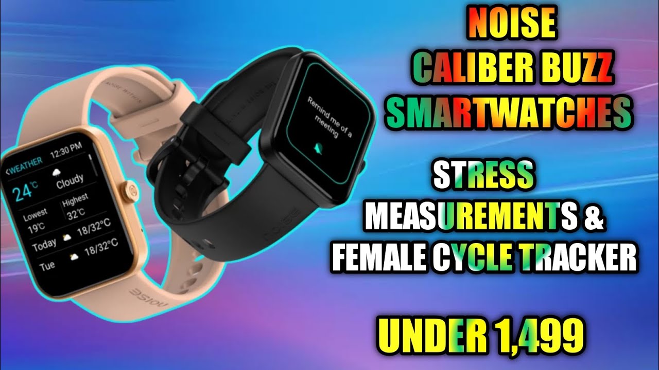 Noise Caliber Buzz Smartwatch 🤩 | Stress measurements & Female cycle ...