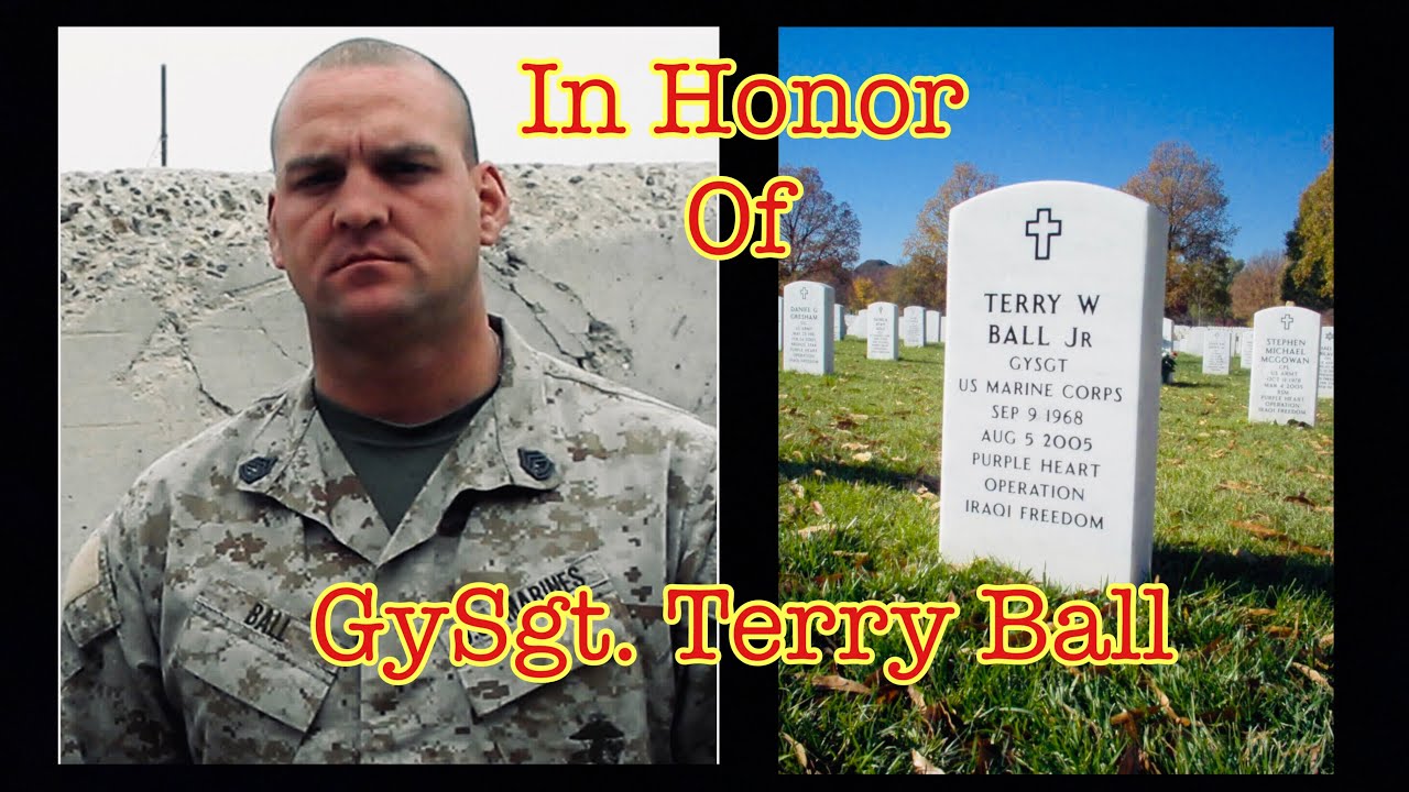In Honor of GySgt. Terry W. Ball Jr. - YouTube