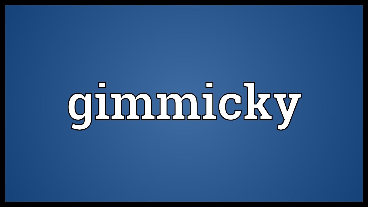 Gimmicky Meaning - YouTube