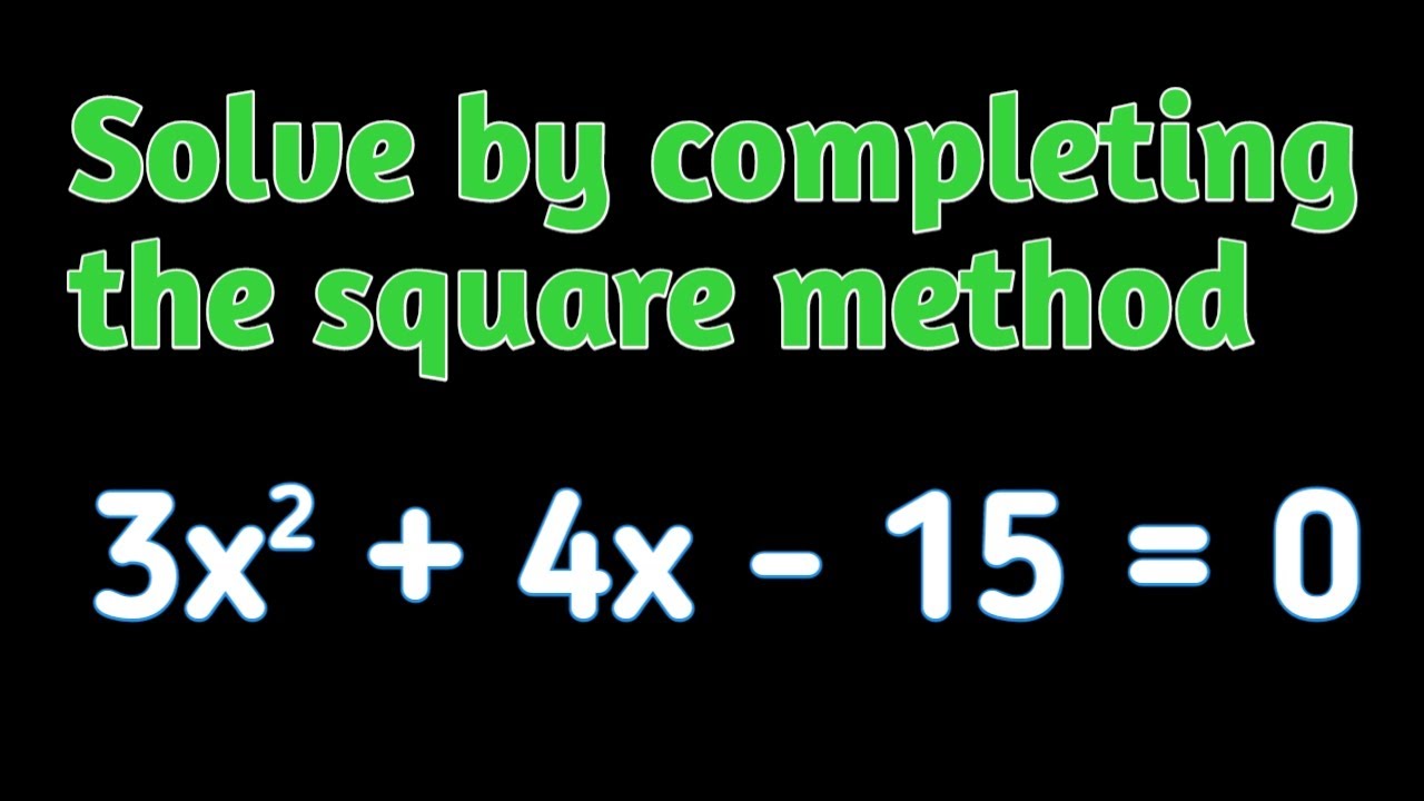 SOLVE BY COMPLETING THE SQUARE METHOD YouTube SOLVE BY COMPLETING THE SQUARE METHOD YouTube