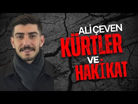 KÜRTLER VE HAKİKAT ALİ ÇEVEN 