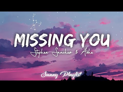Stephen Sanchez & Ashe - Missing You (Lyric Video) - YouTube