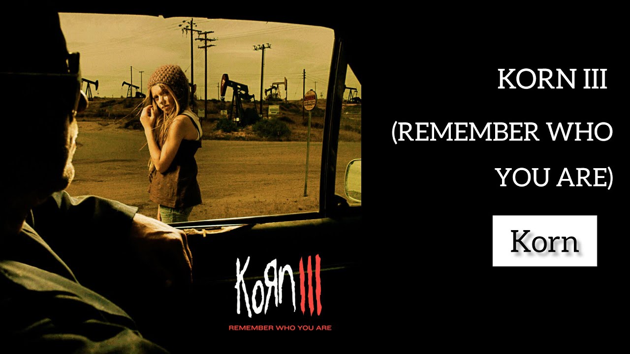 Korn - KORN III: REMEMBER WHO YOU ARE (Album Player) - YouTube