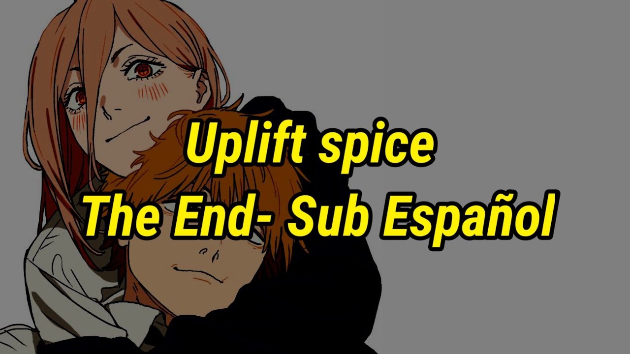 UPLIFT SPICE-【The End】Sub Español - YouTube