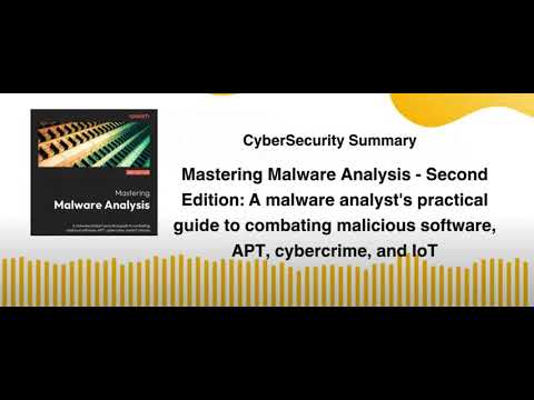Mastering Malware Analysis Second Edition A malware analyst's practical guide to combating - YouTube