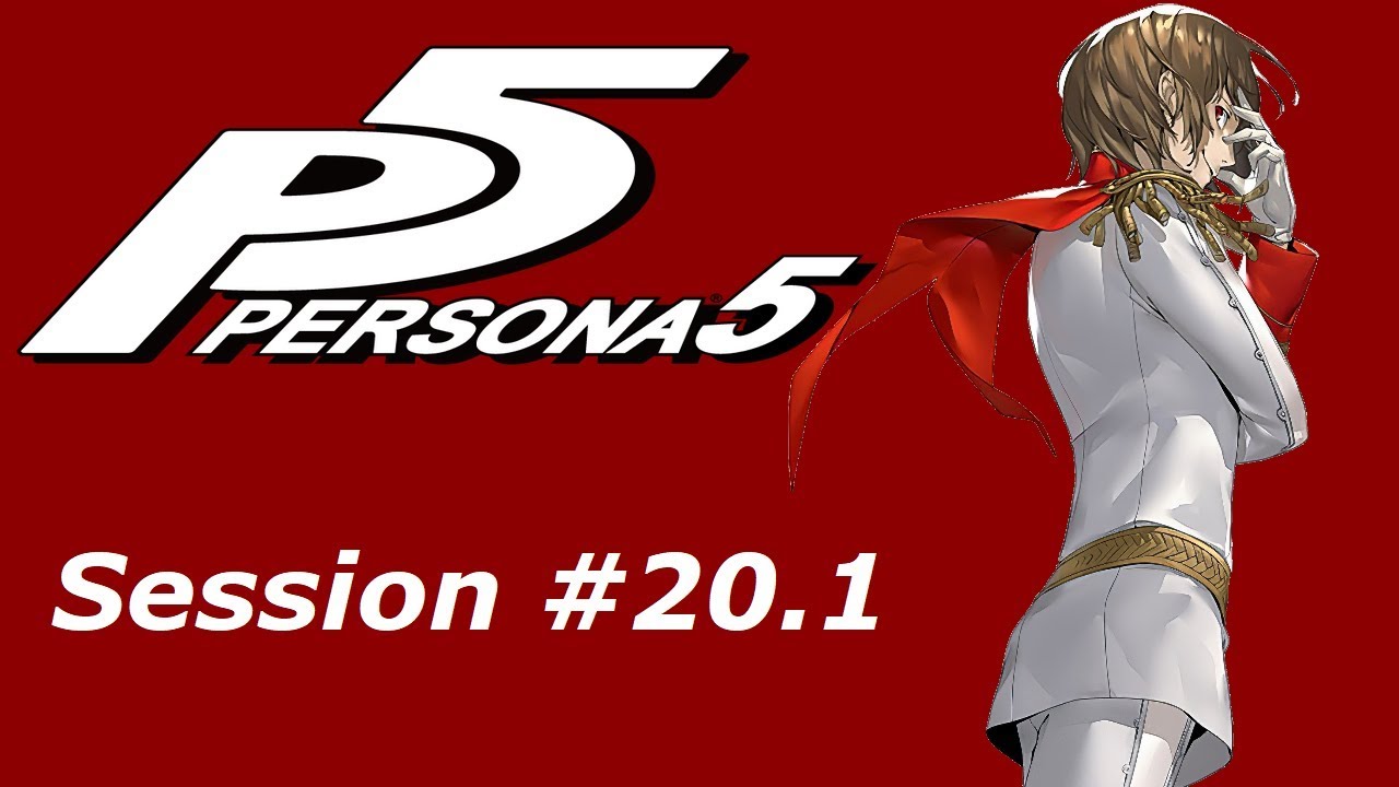 Persona 5 Live - Session #20.1 - YouTube