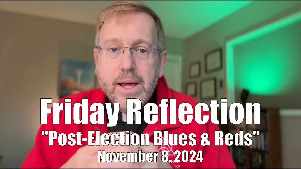 Friday Reflection: "Post-Election Blues & Reds" - YouTube