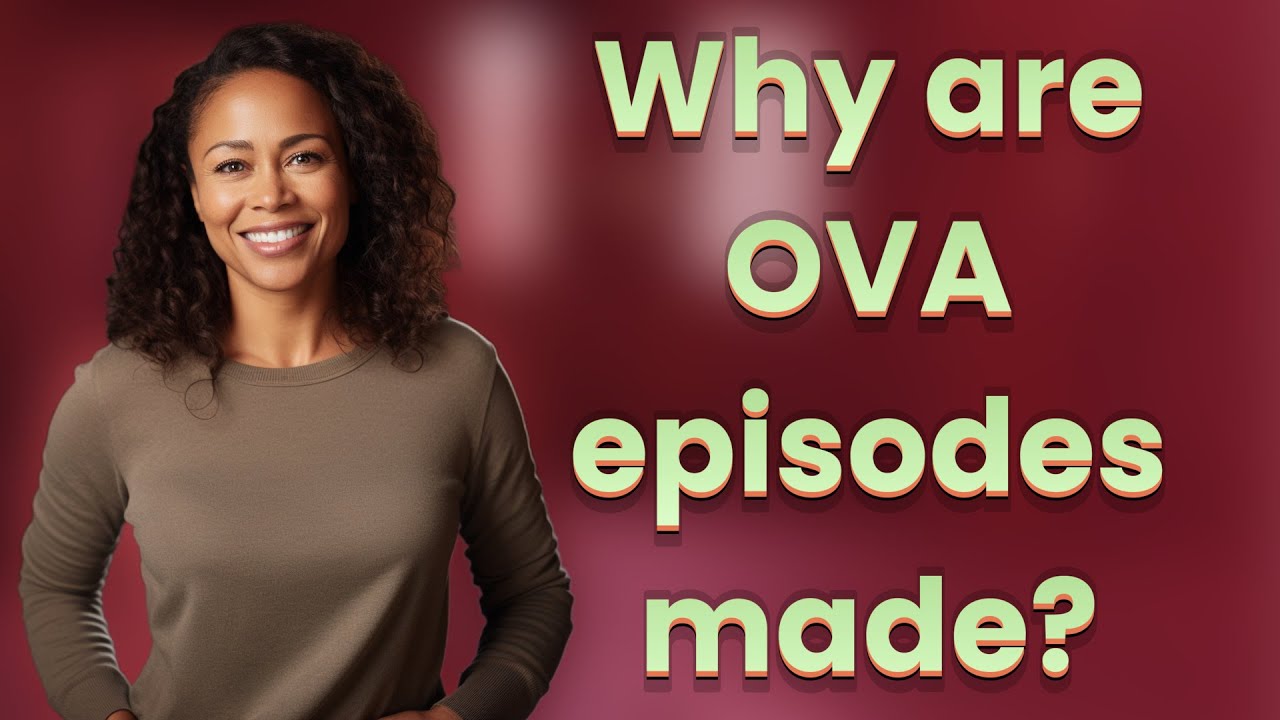 Why are OVA episodes made? - YouTube