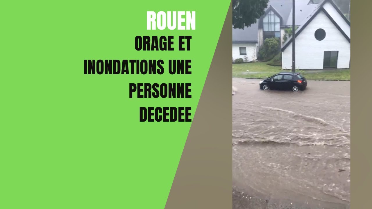 Orage et inondations à Rouen 1 personne décédée le 4 06 2022 - YouTube