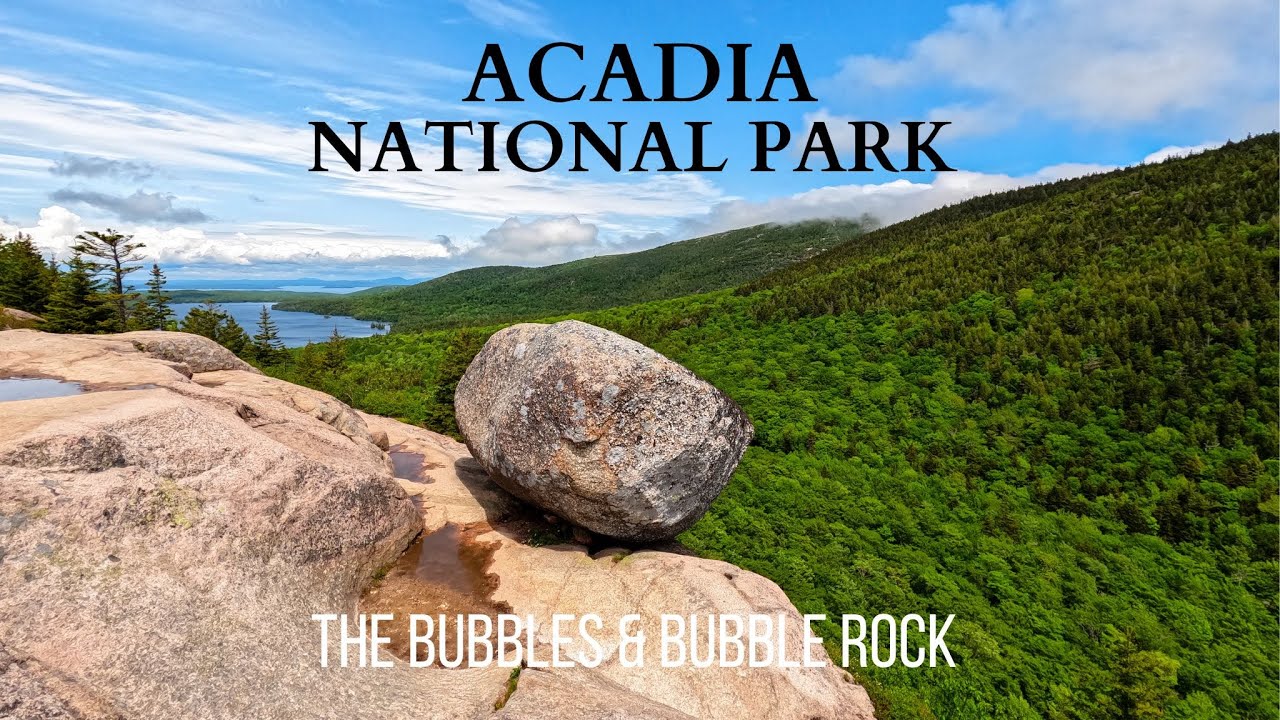 Exploring Acadia National Park: The Bubbles & Bubble Rock - YouTube