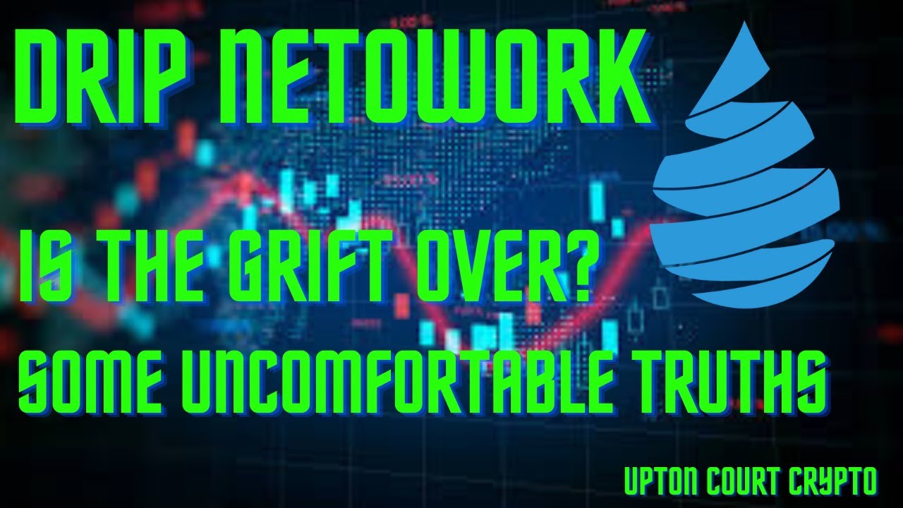 Drip Network. Is the grift over? Some uncomfortable truths.... - YouTube
